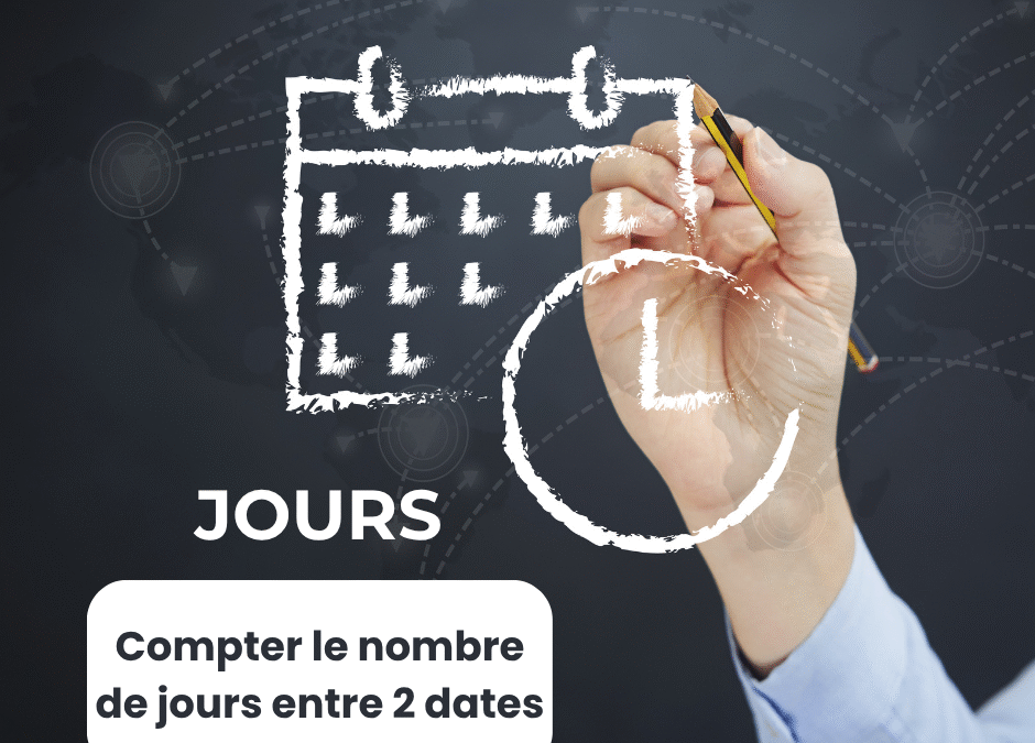 Compter le nombre de jours entre 2 dates - Maitrisez Excel